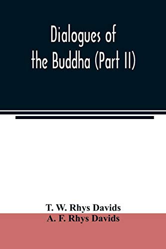 Dialogues of the Buddha (Part II) - T. W. Rhys Davids, A. F. Rhys ...