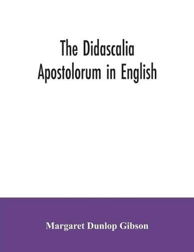 The Didascalia apostolorum in English - Margaret Dunlop Gibson ...