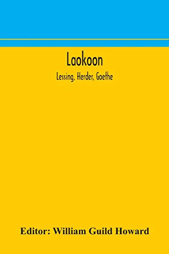 Laokoon; Lessing, Herder, Goethe - William Guild Howard - 9789354172663 ...