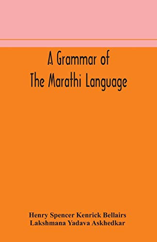A grammar of the Marathi language - Henry Spencer Kenrick Bellairs ...