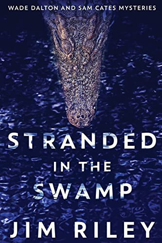 Stranded In The Swamp (Wade Dalton and Sam Cates Mysteries) - Jim Riley ...
