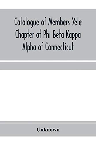 Catalogue of members Yele Chapter of Phi Beta Kappa Alpha of ...
