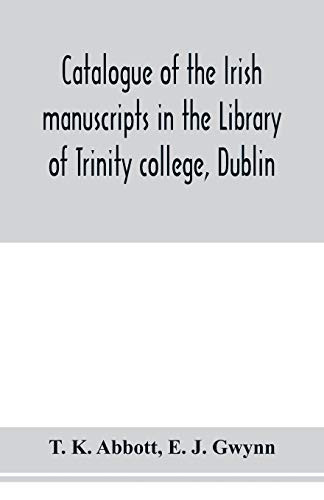 Catalogue of the Irish manuscripts in the Library of Trinity college ...