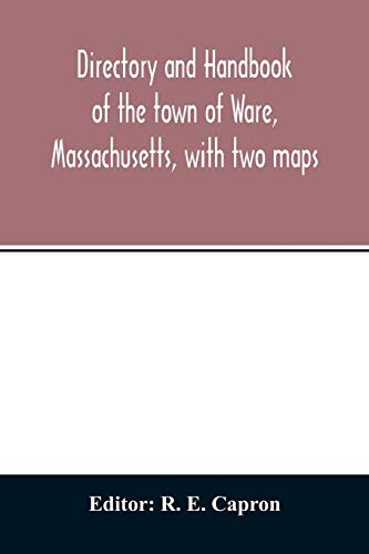 Directory and handbook of the town of Ware, Massachusetts, with two ...