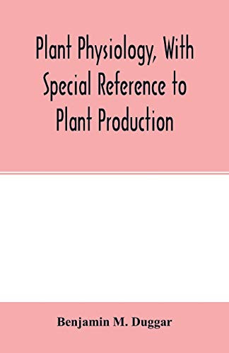 Plant physiology, with special reference to plant production - Benjamin ...