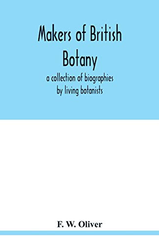 Makers of British botany; a collection of biographies by living ...