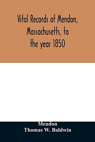 Vital records of Mendon, Massachusetts, to the year 1850 - Thomas W ...