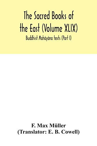 The Sacred Books of the East (Volume XLIX): Buddhist Mahâyâna texts ...