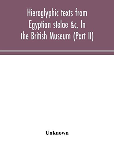 Hieroglyphic texts from Egyptian stelae &c, In the British Museum (Part ...