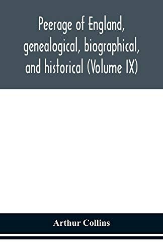 Peerage of England, genealogical, biographical, and historical (Volume ...