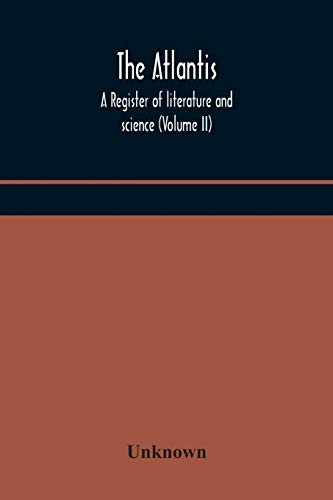 The Atlantis: a register of literature and science (Volume II) - Na ...