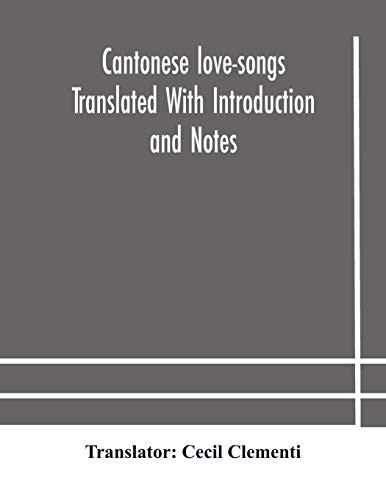 Cantonese love-songs Translated With Introduction and Notes - Cecil ...