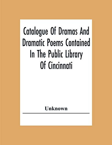 Catalogue Of Dramas And Dramatic Poems Contained In The Public Library ...