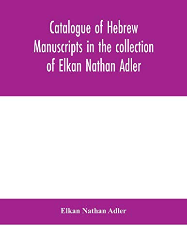 Catalogue of Hebrew manuscripts in the collection of Elkan Nathan Adler ...