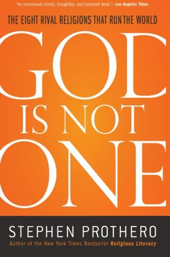 God Is Not One: The Eight Rival Religions That Run the World - Stephen ...