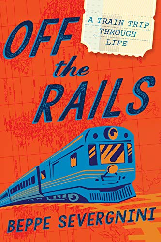 Off the Rails: A Train Trip Through Life - Beppe Severgnini ...