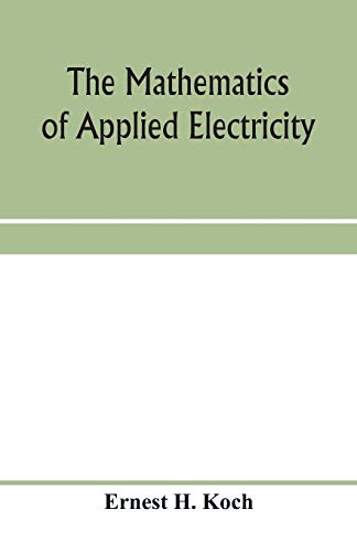 The mathematics of applied electricity: a practical mathematics ...