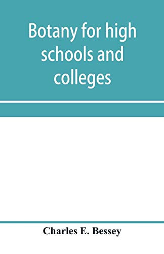 Botany for high schools and colleges - Charles E Bessey - 9789353957742 ...