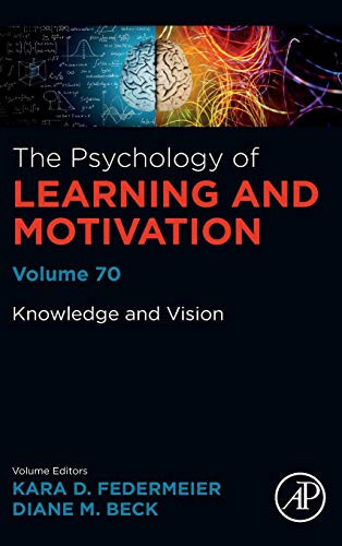 Knowledge and Vision (Volume 70) (Psychology of Learning and Motivation ...