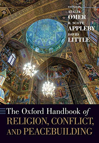 The Oxford Handbook of Religion, Conflict, and Peacebuilding - Atalia ...