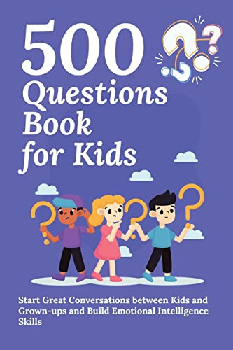 500 Questions Book for Kids: Questions to Start Great Conversations ...