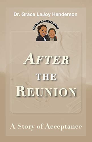 After the Reunion: A Story of Acceptance (Finding Mother) - Grace Lajoy ...