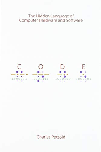 Code: The Hidden Language of Computer Hardware and Software - Charles ...