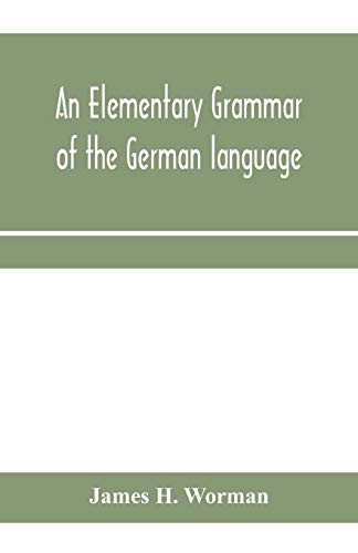 An elementary grammar of the German language: with exercises, readings ...