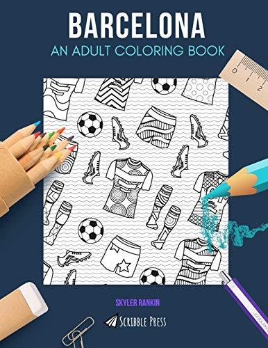 Barcelona: An Adult Coloring Book: A Barcelona Coloring Book For Adults ...