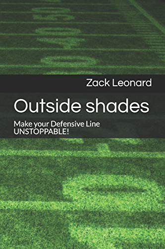 Outside Shades: Make Your Defensive Line Unstoppable! - Zack Leonard ...