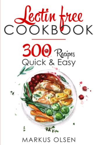Lectin Free Cookbook: 300 Everyday Recipes For Beginners And Advanced ...