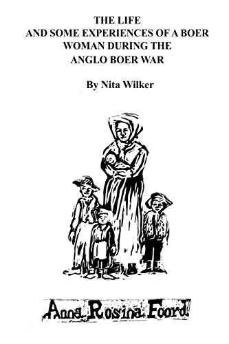 The Life And Some Experiences Of A Boer Woman During The Anglo Boer War ...