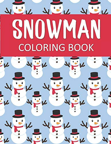 Snowman Coloring Book: Fantastic Christmas Snowman Color Pages For ...