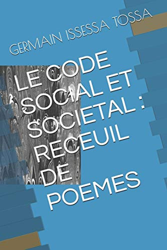 Le Code Social Et Societal : Receuil De Poemes (French Edition) - Germain Issessa Tossa ...