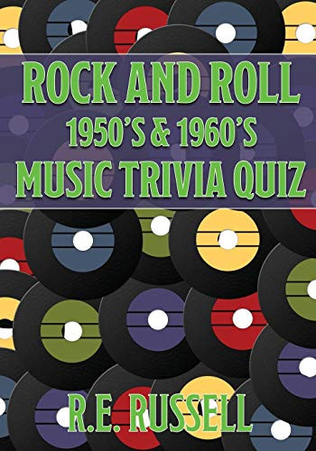 Rock And Roll 1950'S & 1960'S Music Trivia Quiz - R. E. Russell ...