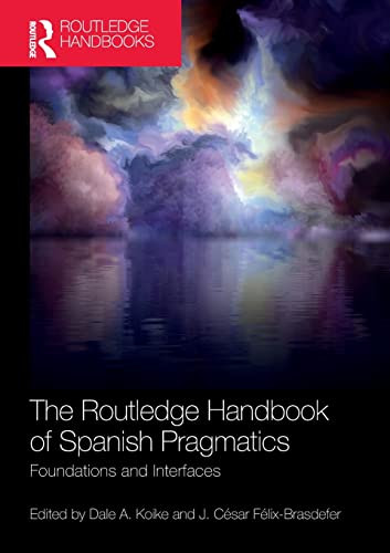 The Routledge Handbook Of Spanish Pragmatics: Foundations And ...
