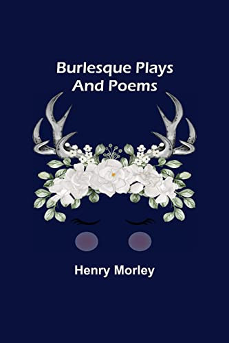 Burlesque Plays And Poems - Henry Morley - 9789356153004 - LibroWorld.com