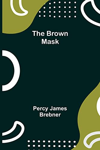 The Brown Mask - Percy James Brebner - 9789356087842 - LibroWorld.com