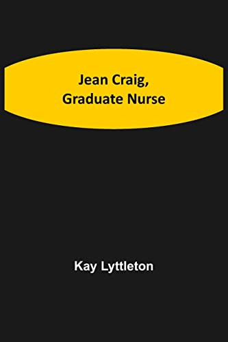 Jean Craig, Graduate Nurse - Kay Lyttleton - 9789356317536 - LibroWorld.com
