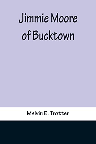 Jimmie Moore Of Bucktown - Melvin E. Trotter - 9789356370623 ...