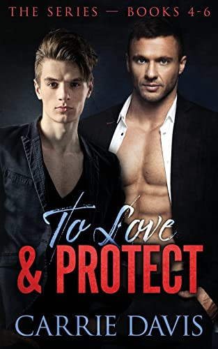 To Love & Protect: Books 4-6 (To Love & Protect Collections) - Carrie ...