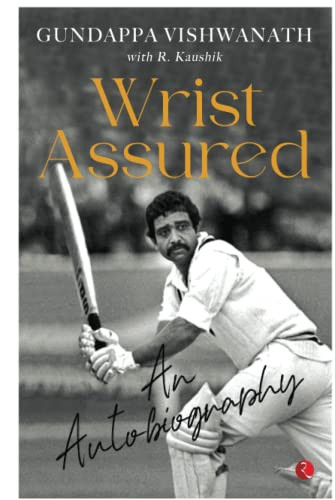 Wrist Assured: An Autobiography - Gundappa Vishwanath - 9789355203144 ...
