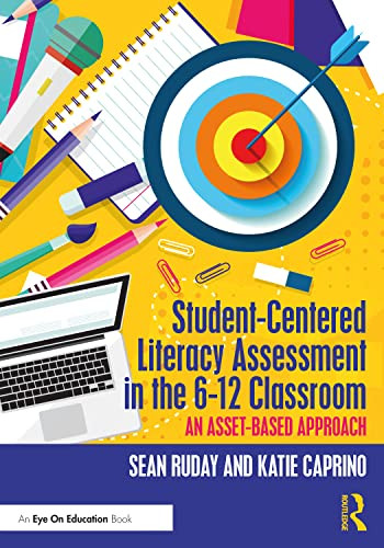 Student-Centered Literacy Assessment In The 6-12 Classroom: An Asset ...