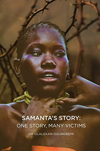 Samanta's Story: One Story, Many Victims - Olalekan Ojo Ogungbemi, Ali ...