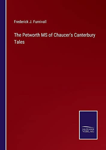 The Petworth Ms Of Chaucer's Canterbury Tales - Frederick J. Furnivall ...