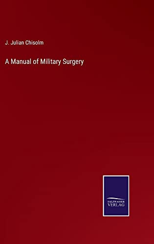 A Manual Of Military Surgery - J. Julian Chisolm - 9783375039332 ...