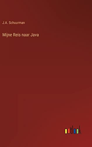 Mijne Reis Naar Java (Dutch Edition) - J.A. Schuurman - 9783368204334 - LibroWorld.com