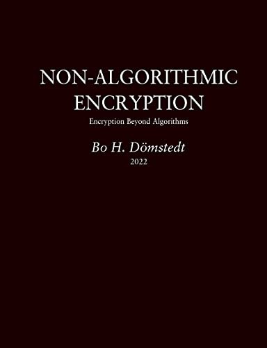 Non-Algorithmic Encryption: Encryption Beyond Algorithms - Bo H ...