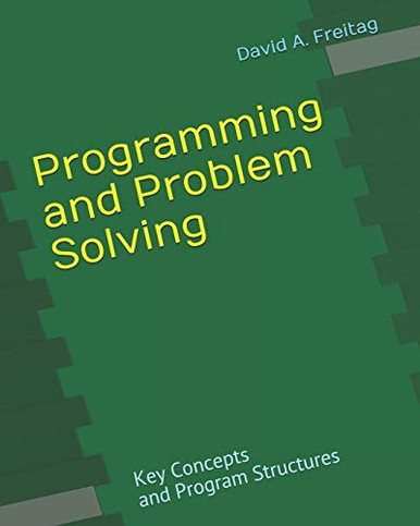Programming and Problem-Solving: Key Concepts and Program Structures ...