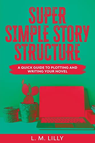 Super Simple Story Structure Large Print: A Quick Guide To Plotting And ...